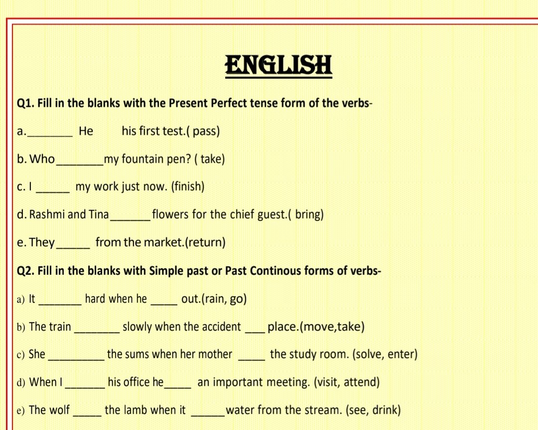 Q1. Fill in the blanks with the Present Perfect tense form of the verbs-