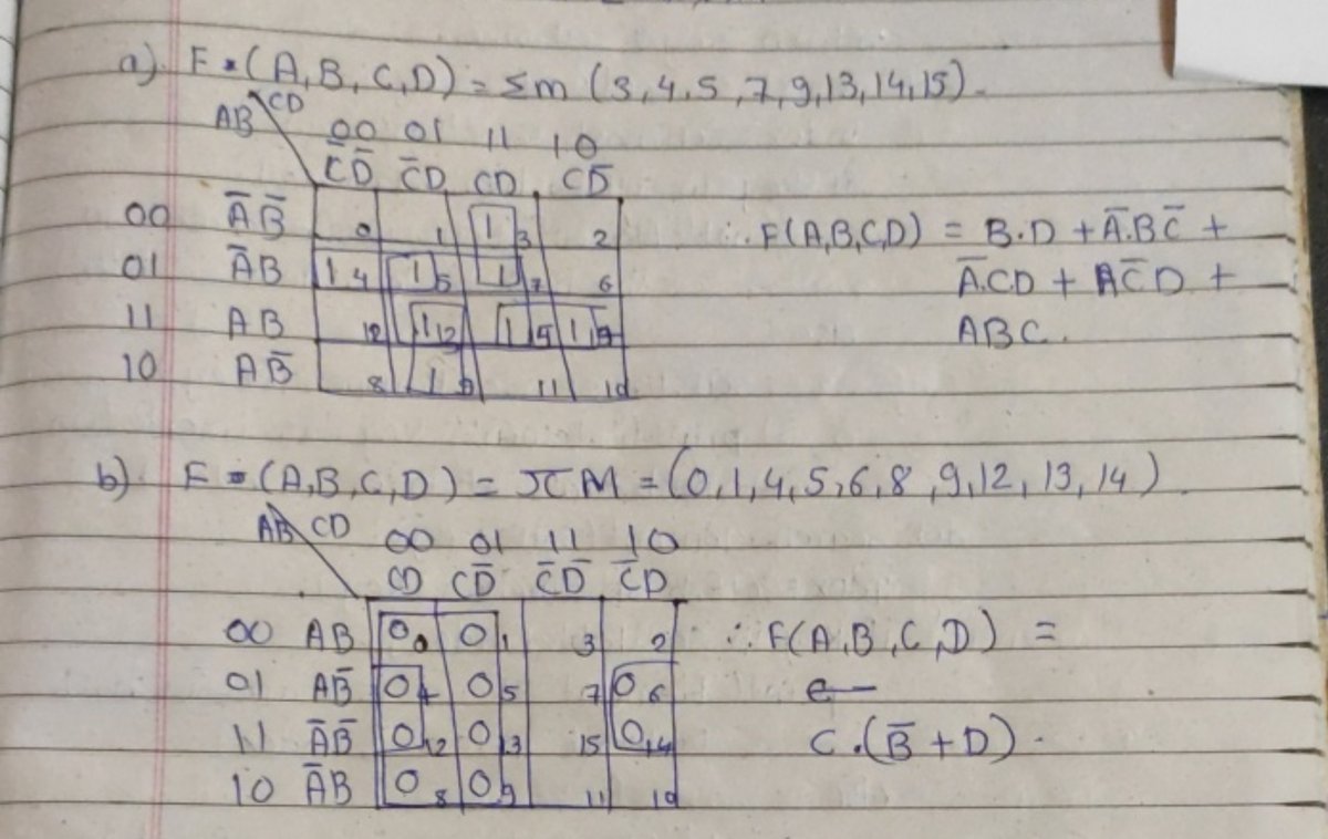 a) Given the function F(A,B,C,D) = Σm (3,4,5,7,9,13,14,15). Simplify the