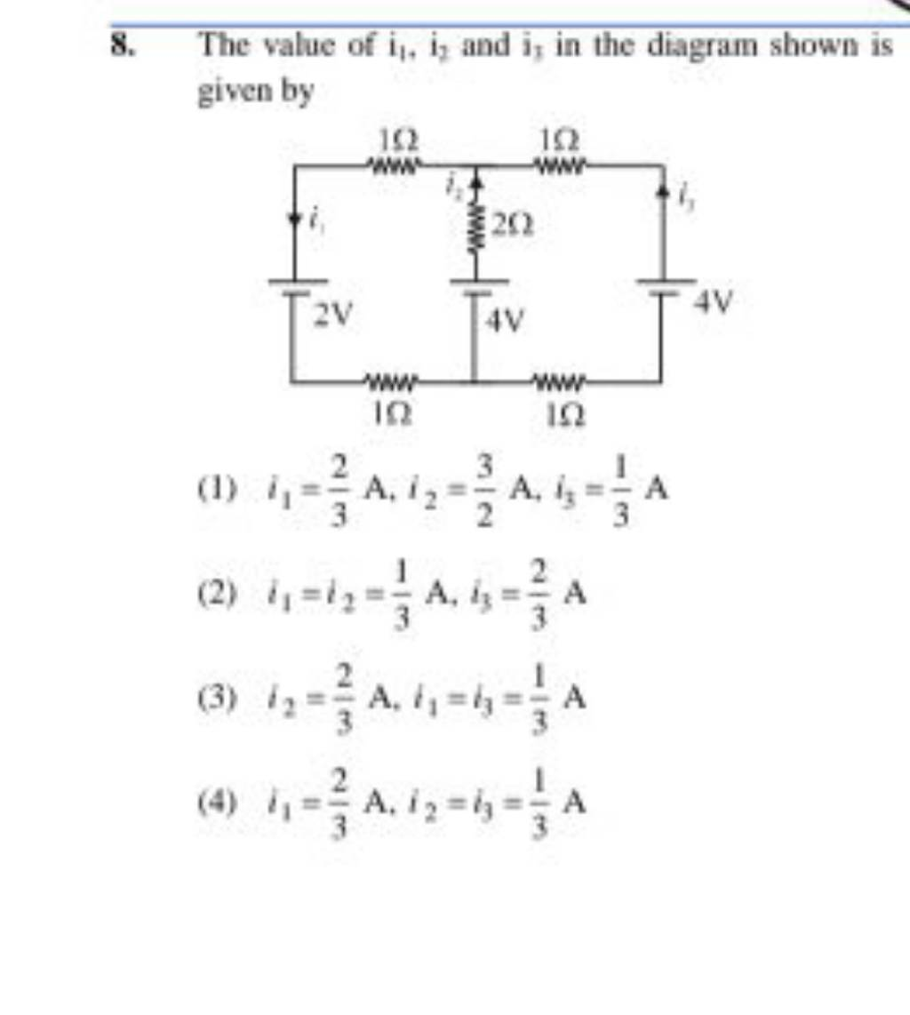 The value of i1, i2, and i3 in the diagram shown is given by: Diagram of..