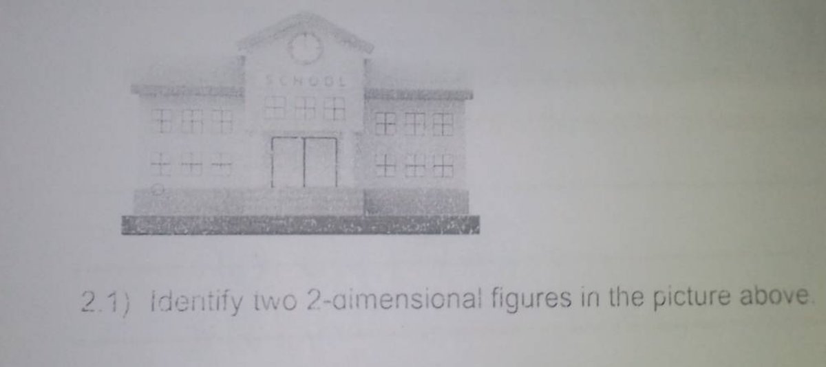 2.1) Identify two 2-dimensional figures in the picture above. | Filo