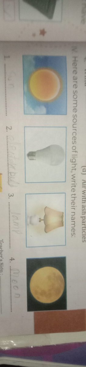 Here are some sources of light, write their names: Sun Electric bulb Lam..