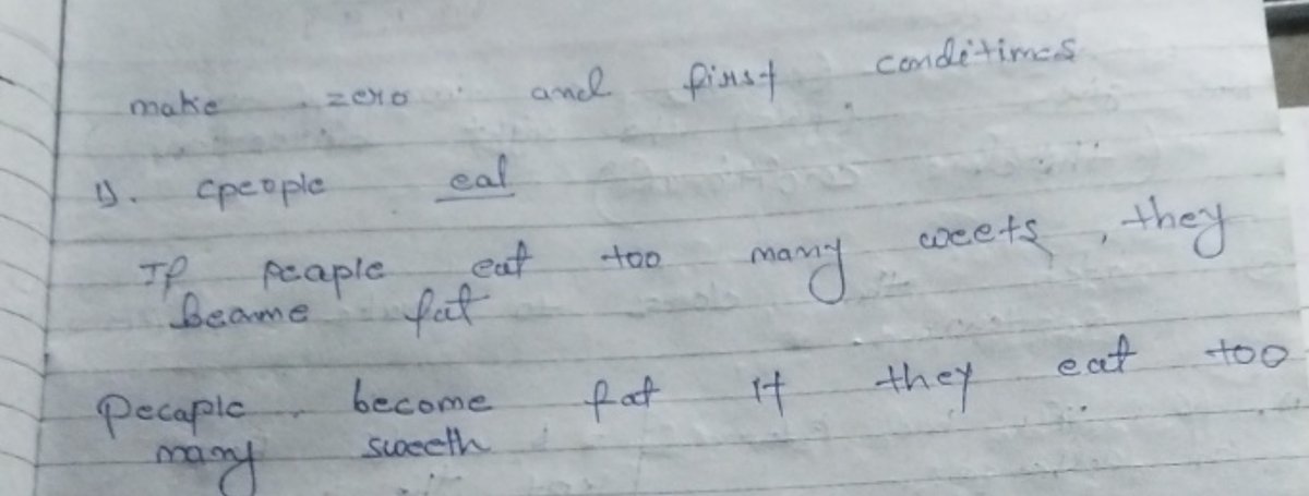 Make zero and first conditional sentences: If people eat too many sweets..