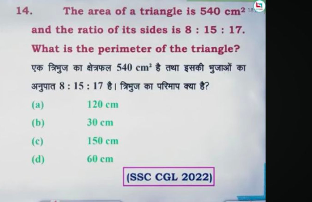 The area of a triangle is 540 cm² and the ratio of its sides is 8:15:17.