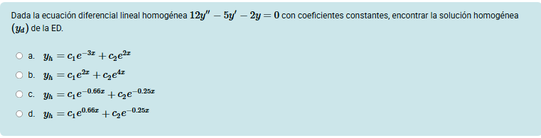 Dada la ecuación diferencial lineal homogénea 12y'' - 5y' - 2y = 0 con co..