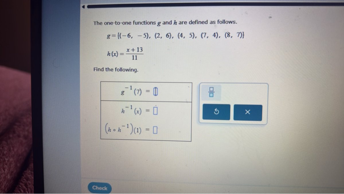 The one-to-one functions g and h are defined as follows. g = \{(-6, -5),..