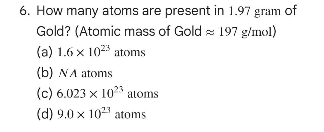 How many atoms are present in 1.97 gram of Gold? (Atomic mass of Gold ≈ 1..