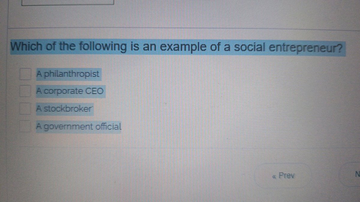 Which of the following is an example of a social entrepreneur? A philant..