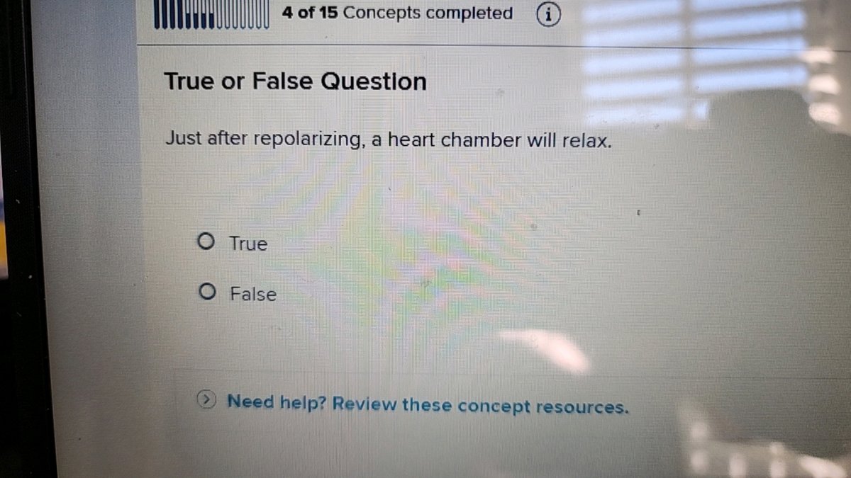 True or False Question Just after repolarizing, a heart chamber will rel..