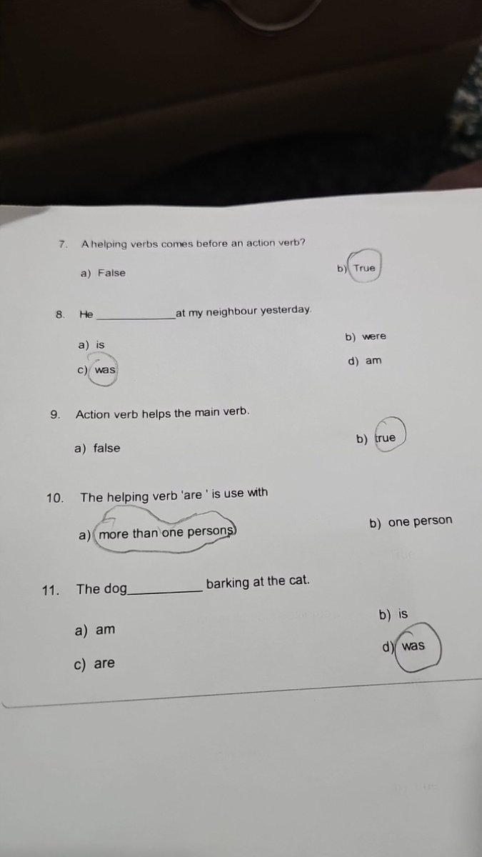 A helping verbs comes before an action verb? a) False b) True He __ at m..