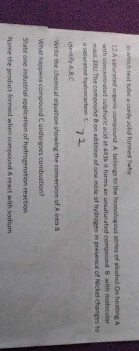 In which test tube a curdy solid formed? Why A saturated organic compoun..