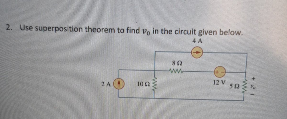 Use superposition theorem to find v_0 in the circuit given below. (The q..