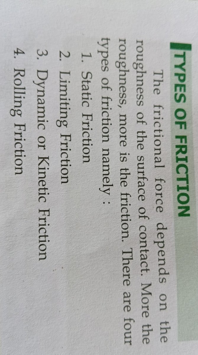 The frictional force depends on the roughness of the surface of contact.