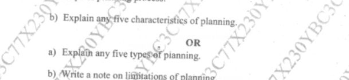 €307) X230YBC3 C77X2b) Explain any five characteristics of planning. b) W..