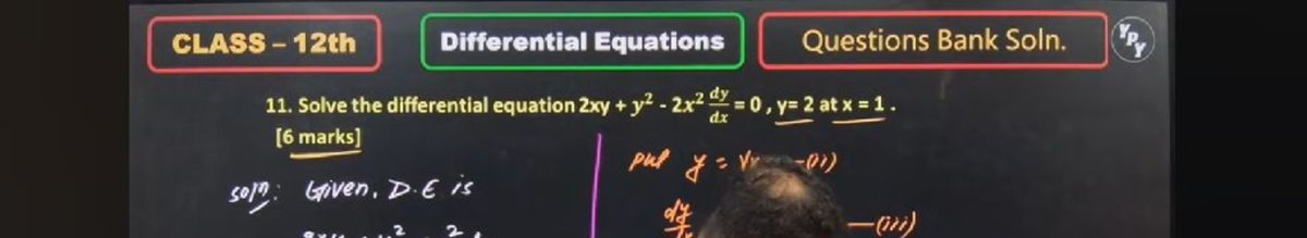 Solve the differential equation 2xy + y^2 - 2x^2 \frac{dy}{dx} = 0, given..