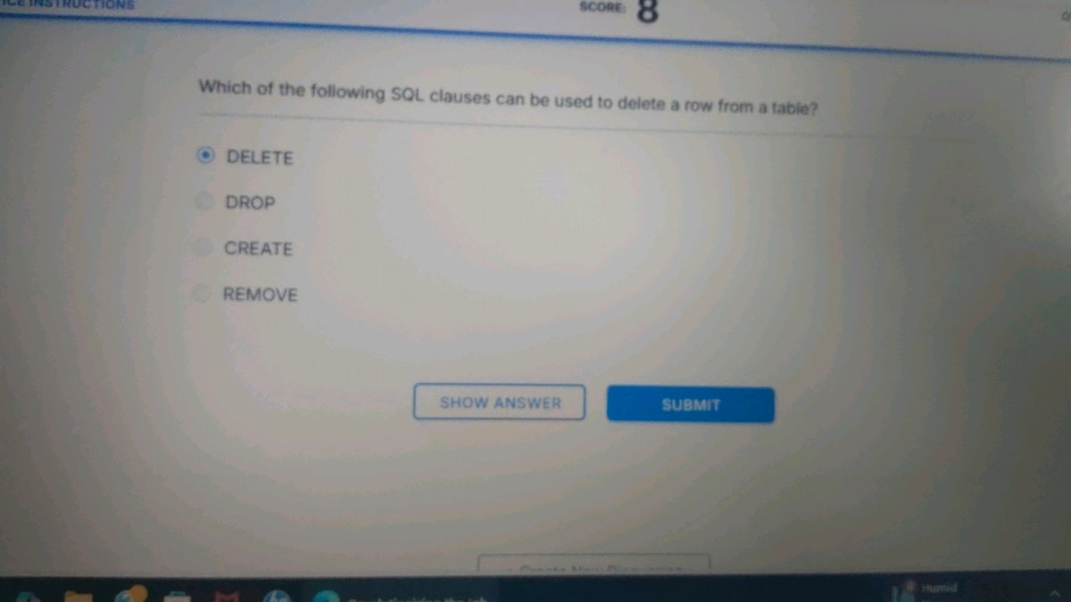 Which of the following SQL clauses can be used to delete a row from a tab..