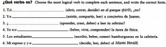 ¿Qué verbo es? Choose the most logical verb to complete each sentence, an..