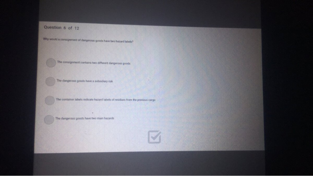 Question 6 of 12 Why would a consignment of dangerous goods have two haz..