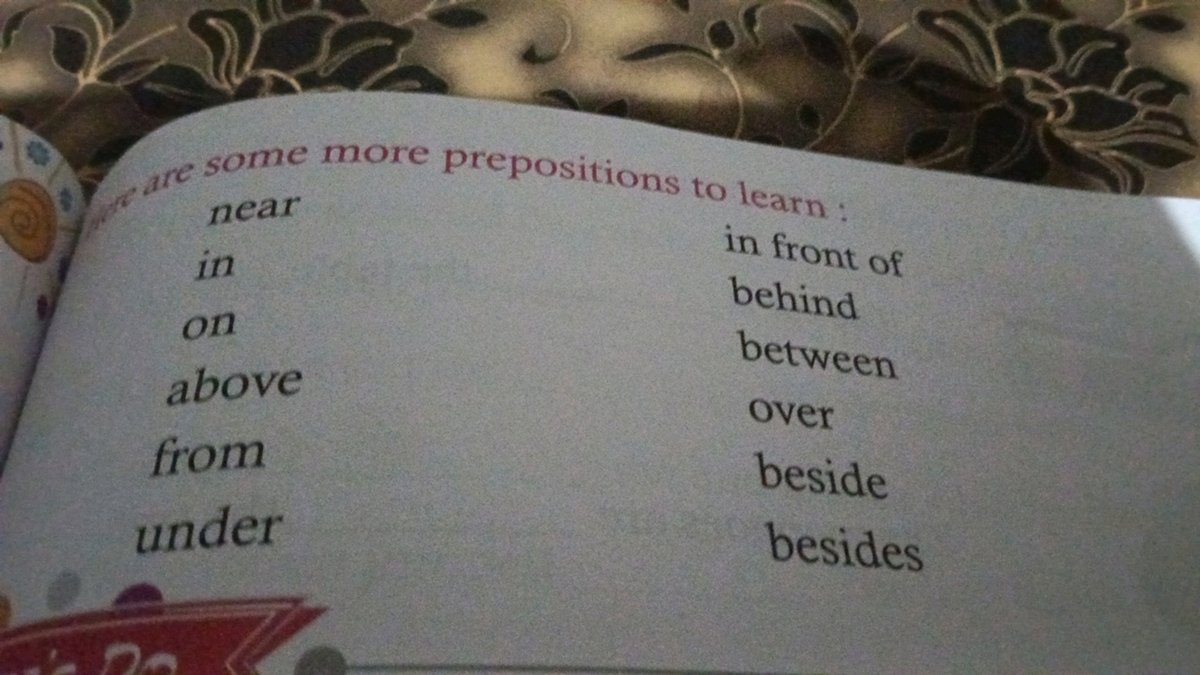 Here are some more prepositions to learn: near in on above from under in