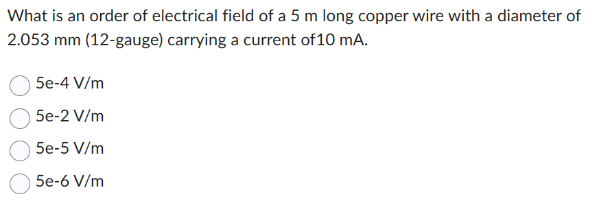 What is an order of electrical field of a 5 m long copper wire with a dia..