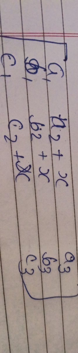 The image shows a determinant: | a1+x b1 c1 | | a2+x b2 c2 | | a3+x..