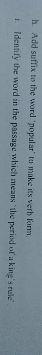 h. Add suffix to the word 'popular' to make its verb form. i. Identify th..