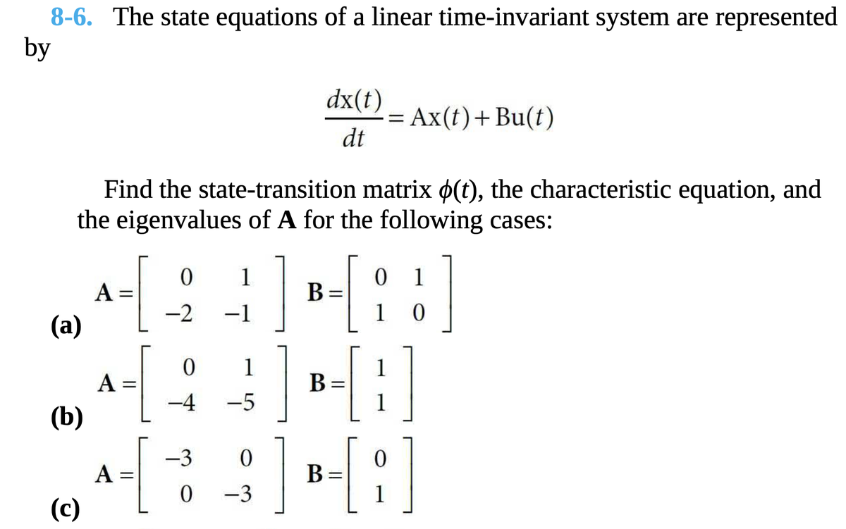 The state equations of a linear time-invariant system are represented by:..