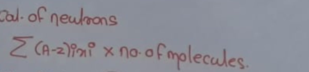 Calculate the number of neutrons using the formula: \Sigma (A-Z) \times