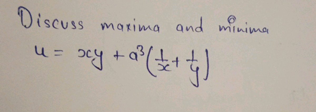 Discuss maxima and minima for the function: u = xy + a^3\left(\frac{1}{x}..