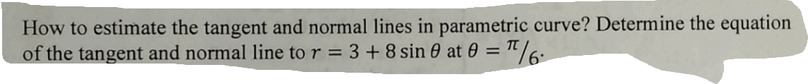How to estimate the tangent and normal lines in a parametric curve? Deter..