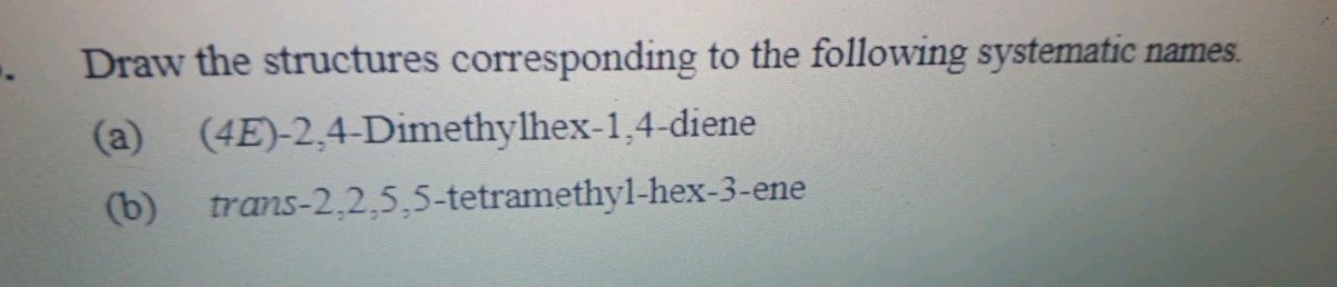 Draw the structures corresponding to the following systematic names. (a)..