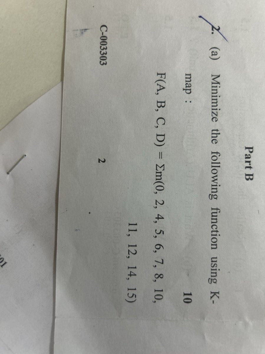 Part B (a) Minimize the following function using K-map: F(A, B, C, D)