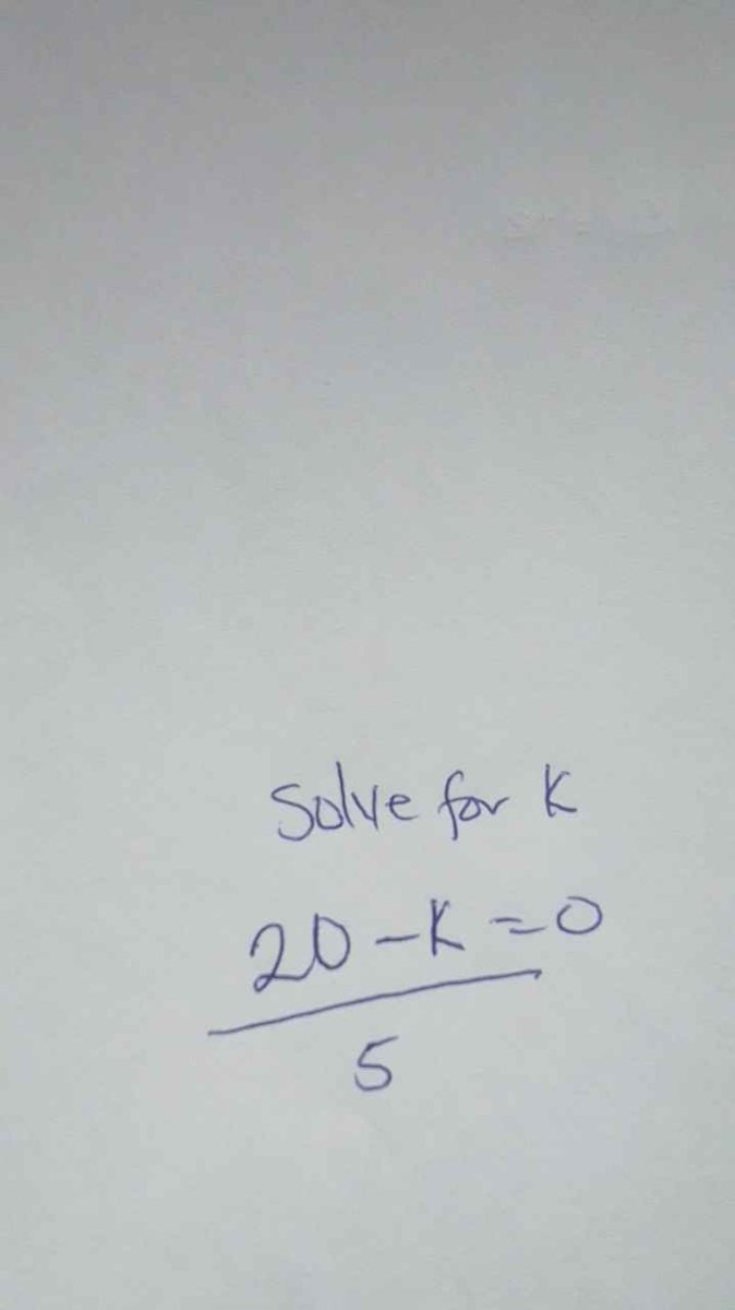 Solve for k: \frac{20 - k}{5} = 0 | Filo