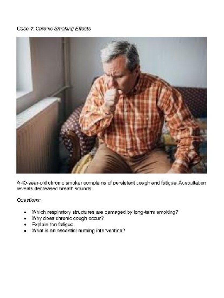 Case 4: Chronic Smoking Effects A 43-year-old chronic smoker complains o..