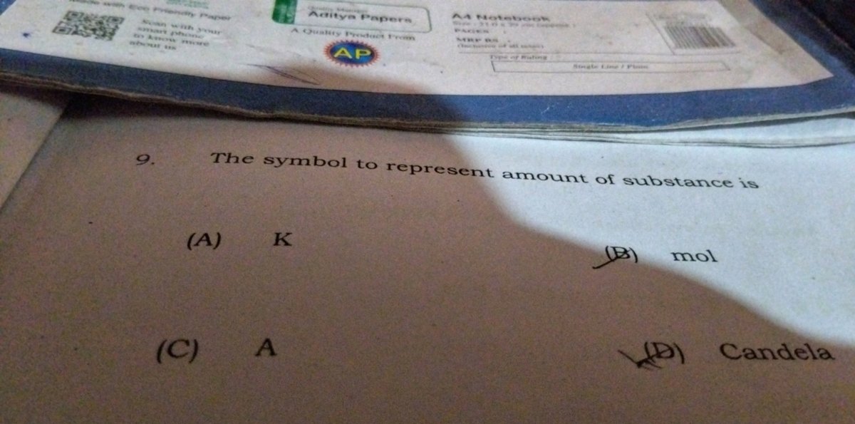 The symbol to represent amount of substance is: (A) K (B) mol (C) A (D) C..