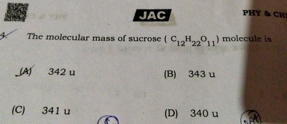 The molecular mass of sucrose (C₁₂H₂₂O₁₁) molecule is (A) 342 u (B) 343