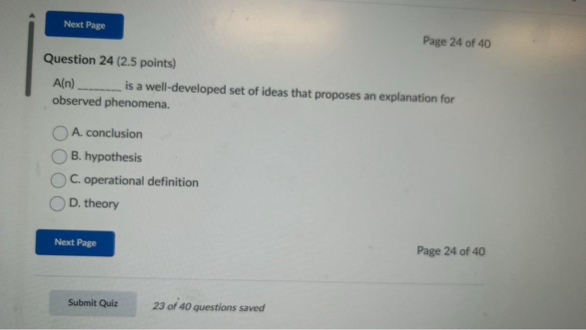 Question 24 (2.5 points) A(n) _ is a well-developed set of ideas that pro..