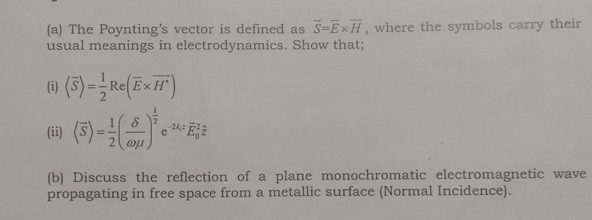 (a) The Poynting's vector is defined as \vec{S} = \vec{E} \times \vec{H},..