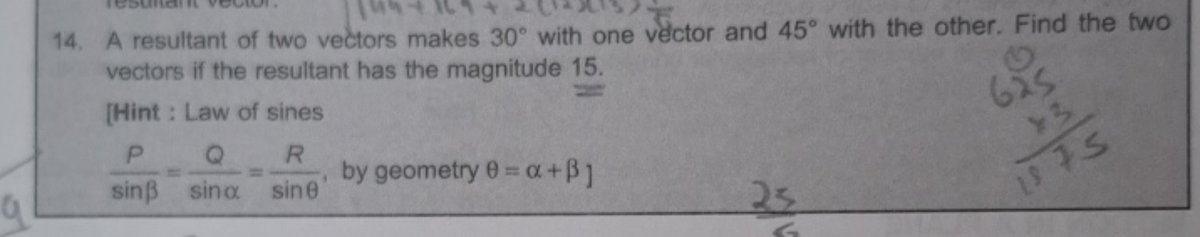 A resultant of two vectors makes 30° with one vector and 45° with the oth..