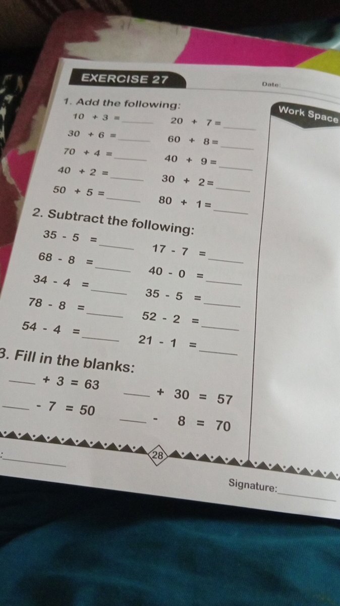 EXERCISE 27 Add the following: 10 + 3 = 20 + 7 = 30 + 6 = 60..