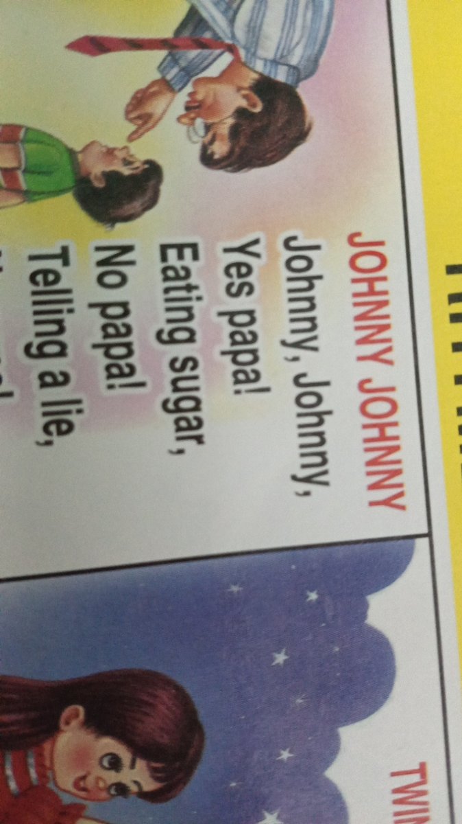 JOHNNY JOHNNY Johnny, Johnny, Yes papa! Eating sugar, No papa! Telling a