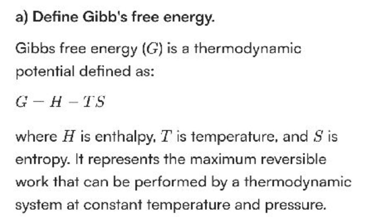 a) Define Gibb's free energy. Gibbs free energy (G) is a thermodynamic p..