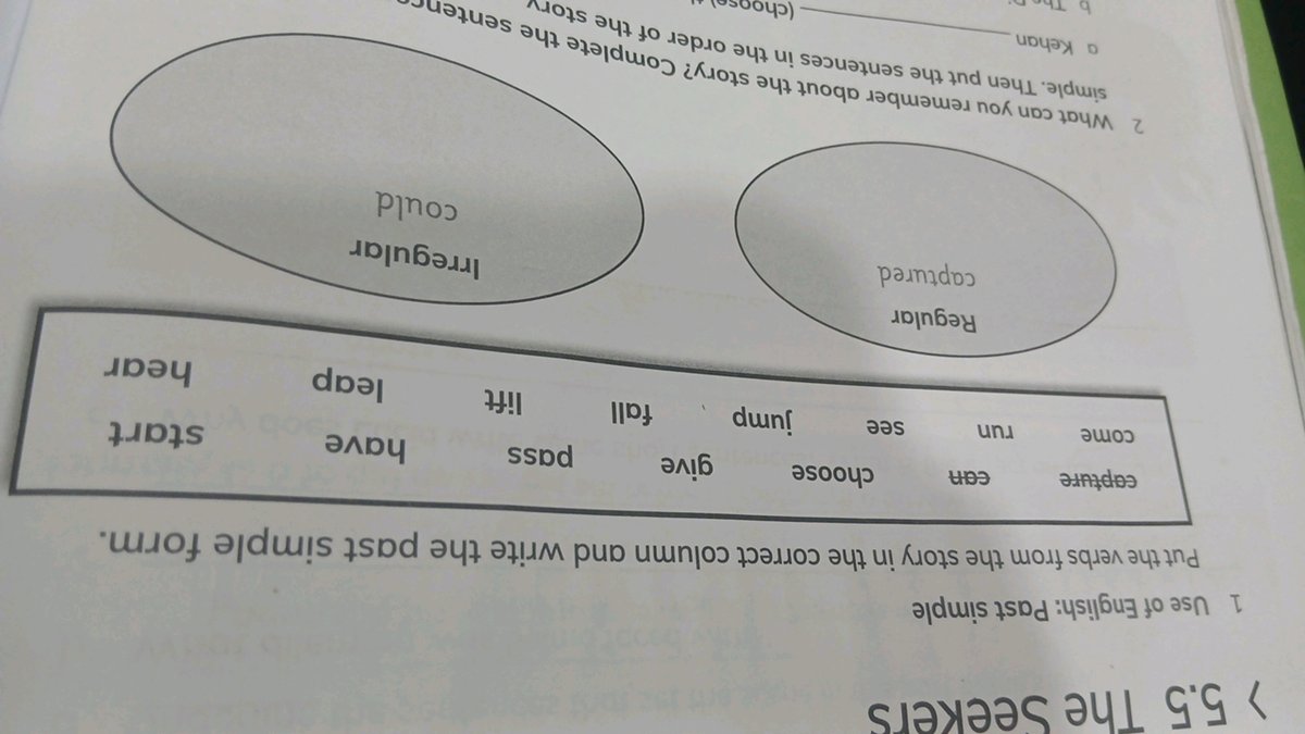 5.5 The Seekers Use of English: Past simple Put the verbs from the story..