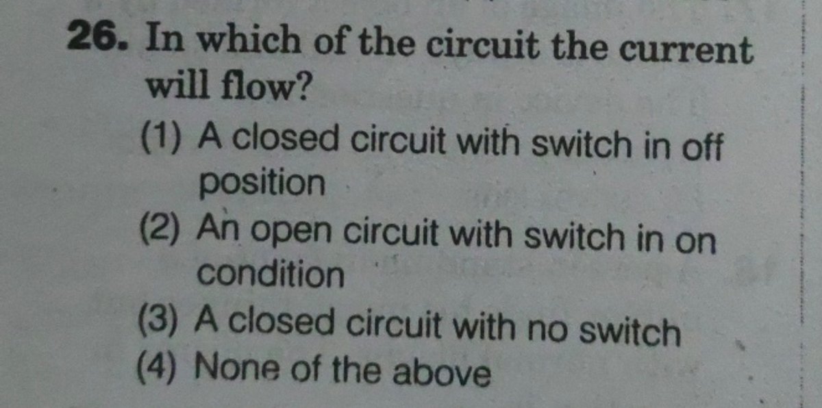 In which of the circuit the current will flow? (1) A closed circuit with..