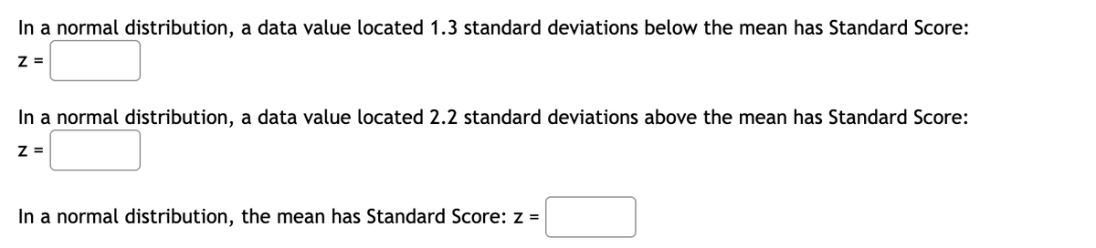 In a normal distribution, a data value located 1.3 standard deviations be..