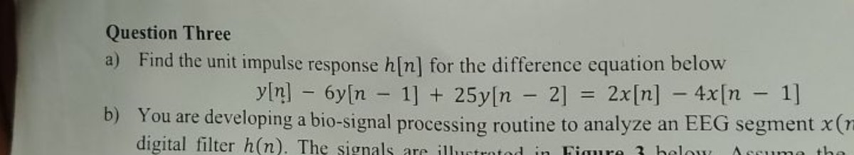 Question Three a) Find the unit impulse response h[n] for the difference