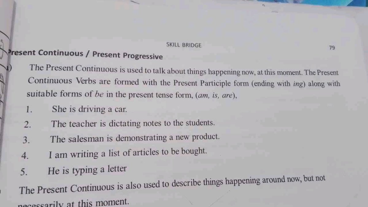 Present Continuous / Present Progressive The Present Continuous is used