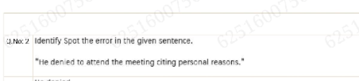 Identify Spot the error in the given sentence. "He denied to attend the
