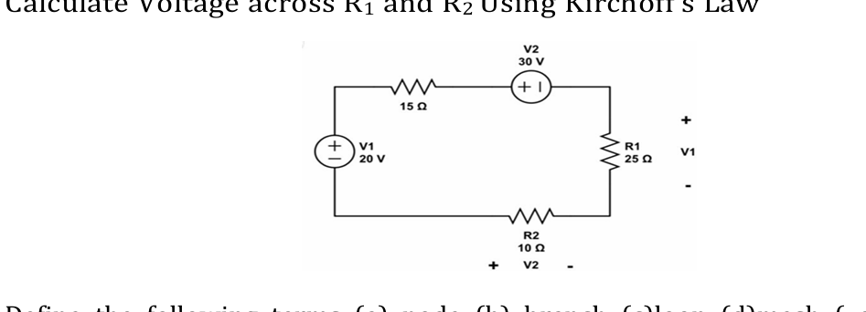 Calculate voltage across R1 and R2 using Kirchhoff's Law. Circuit Diagra..