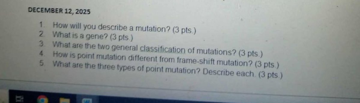 DECEMBER 12, 2025 How will you describe a mutation? (3 pts.) What is a g..
