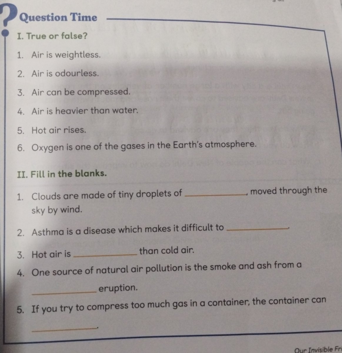 I. True or false? Air is weightless. Air is odourless. Air can be compres..